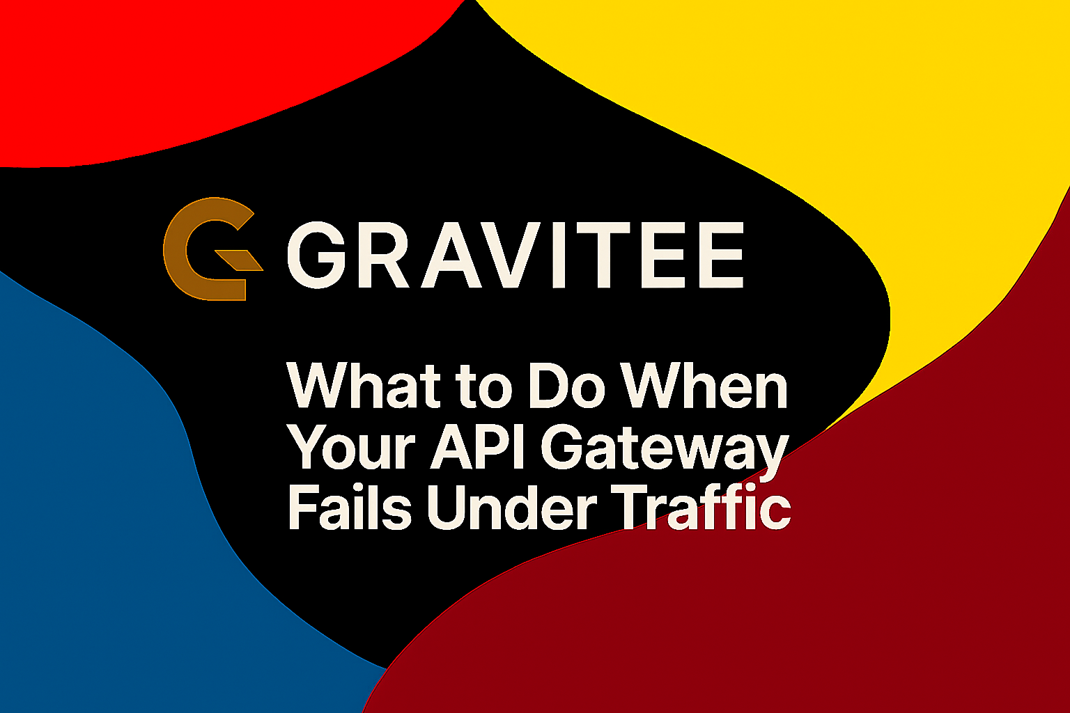 What to Do When Your API Gateway Fails Under Traffic